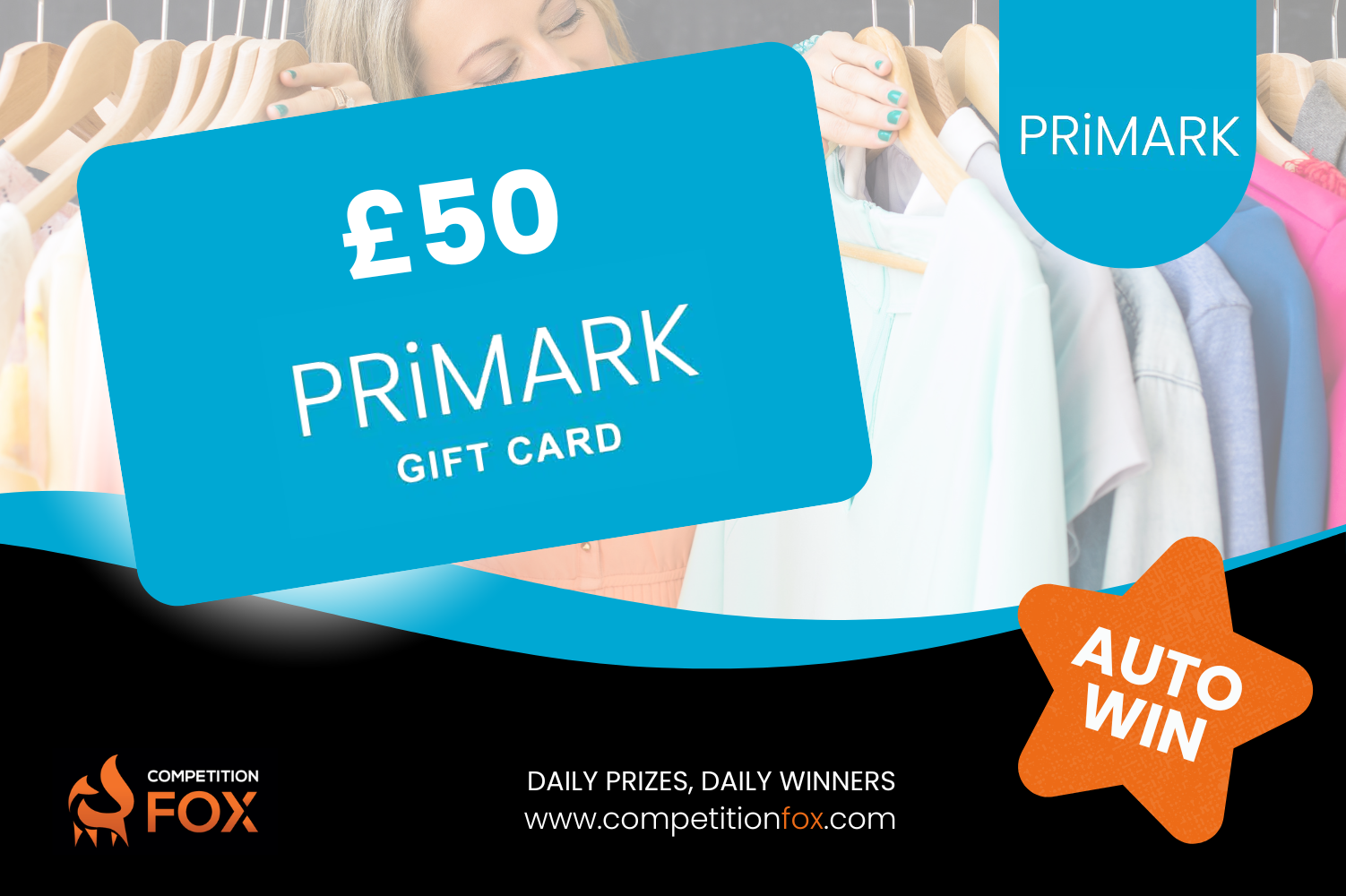 力 WIN £50 PRIMARK GIFT CARD AUTO WIN 18/08 - Competition Fox